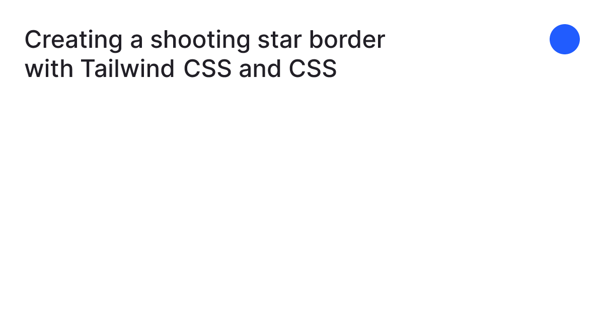 Creating a shooting star border with Tailwind CSS and CSS